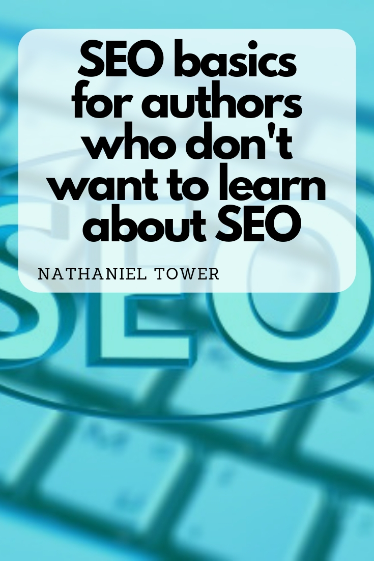 SEO Basics for Authors Who Don't Want to Learn SEO | Nathaniel Tower