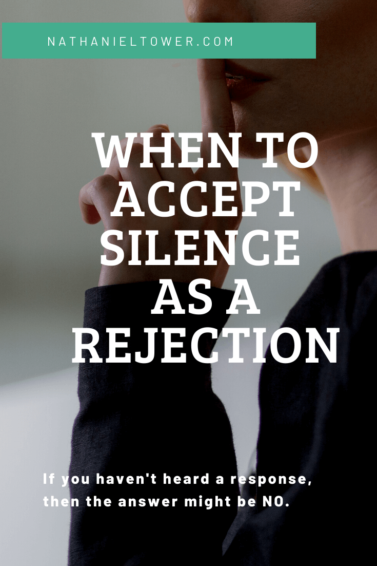 When it’s time to accept silence as a rejection | Nathaniel Tower