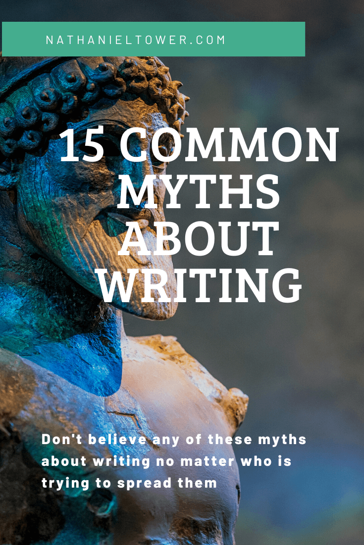15 Myths About Writing | Nathaniel Tower